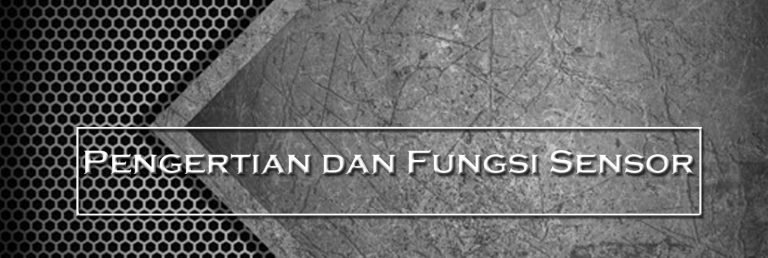 Pengertian Sensor Beserta Fungsinya -Penjelasan Lengkap