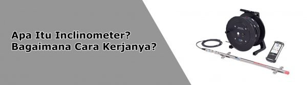Apa Itu Inclinometer? | Cara Pemasangan Inclinometer